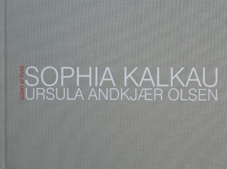 Sophia Kalkau og Ursula Andkjær Olsen Solen er hvid – Horsens Kunstmuseum Sophia Kalkau og Ursula Andkjær Olsen Solen er hvid – Horsens Kunstmuseum
